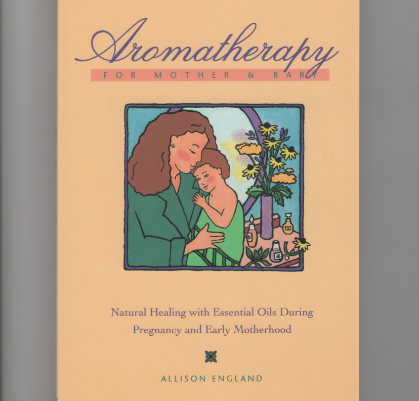Book : Aromatherapy for Mother & Baby, Natural Healing During Pregnancy ...